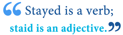 Stayed Or Staid – What’s The Difference?