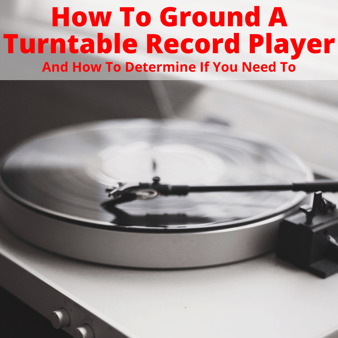 How To Ground A Turntable Record Player (And How To Determine If You ...